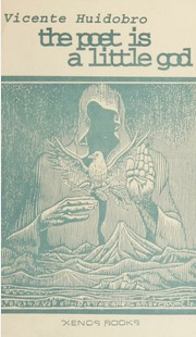 The Poet Is a Little God: Creationist Verse by Vicente Huidobro | Goodreads