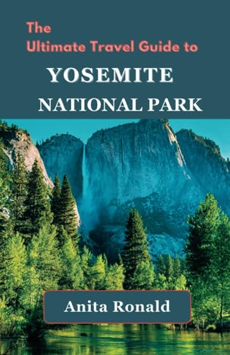 The Ultimate Travel Guide to Yosemite National Park: Yosemite ...