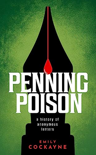 Penning Poison: A history of anonymous letters by Emily Cockayne ...