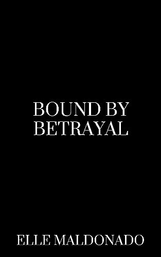 Bound by Betrayal (The Severed Signet, #3) by Elle Maldonado | Goodreads