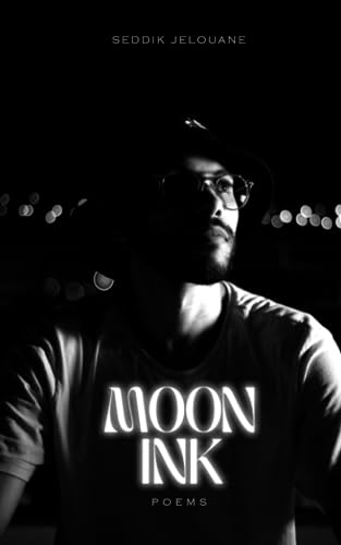 Moon Ink: poems by Seddik Jelouane | Goodreads