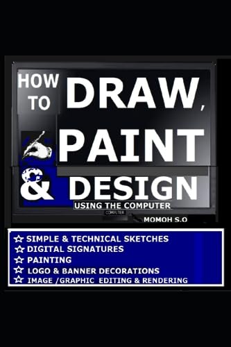 HOW TO DRAW,PAINT & DESIGN USING THE COMPUTER by MOMOH S.O | Goodreads
