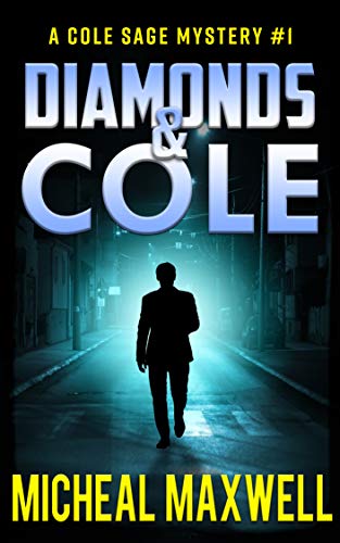 Diamonds and Cole (A Cole Sage Mystery, #1) by Micheal Maxwell | Goodreads