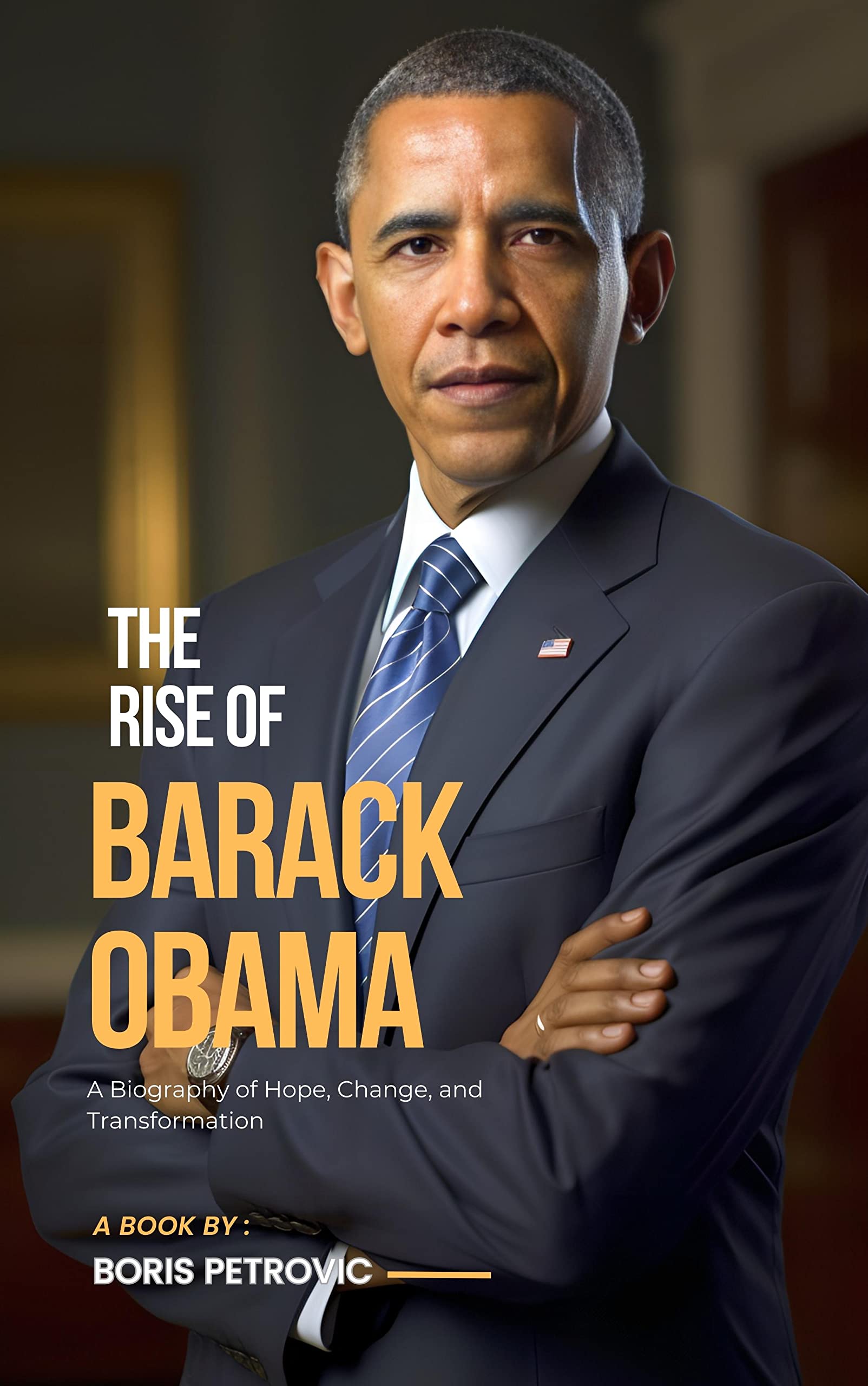The Rise of Barack Obama: A Biography of Hope, Change, and ...