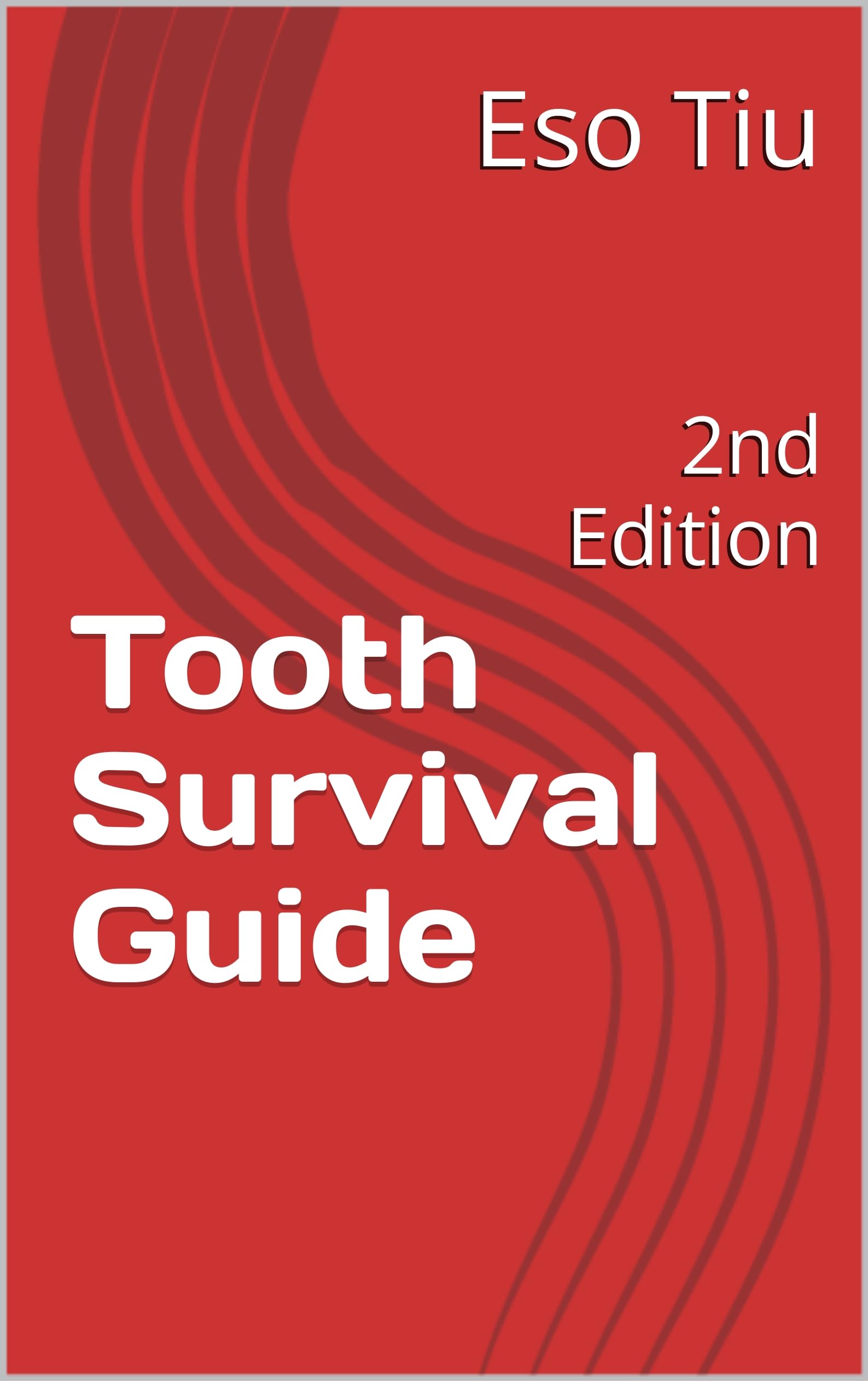 Tooth Survival Guide For Teens and Young Adults: 2nd Edition by Eso Tiu ...