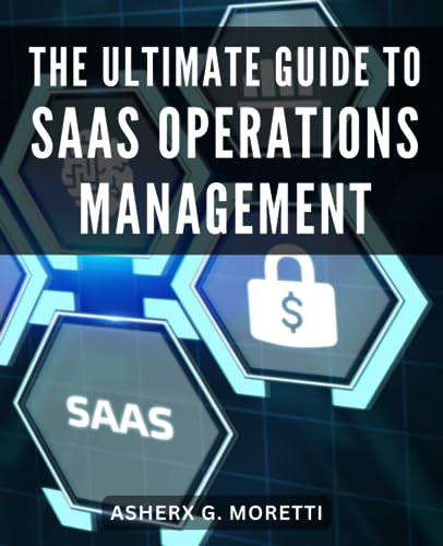 The Ultimate Guide To SaaS Operations Management: A Comprehensive Guide to SaaSOps Management ...