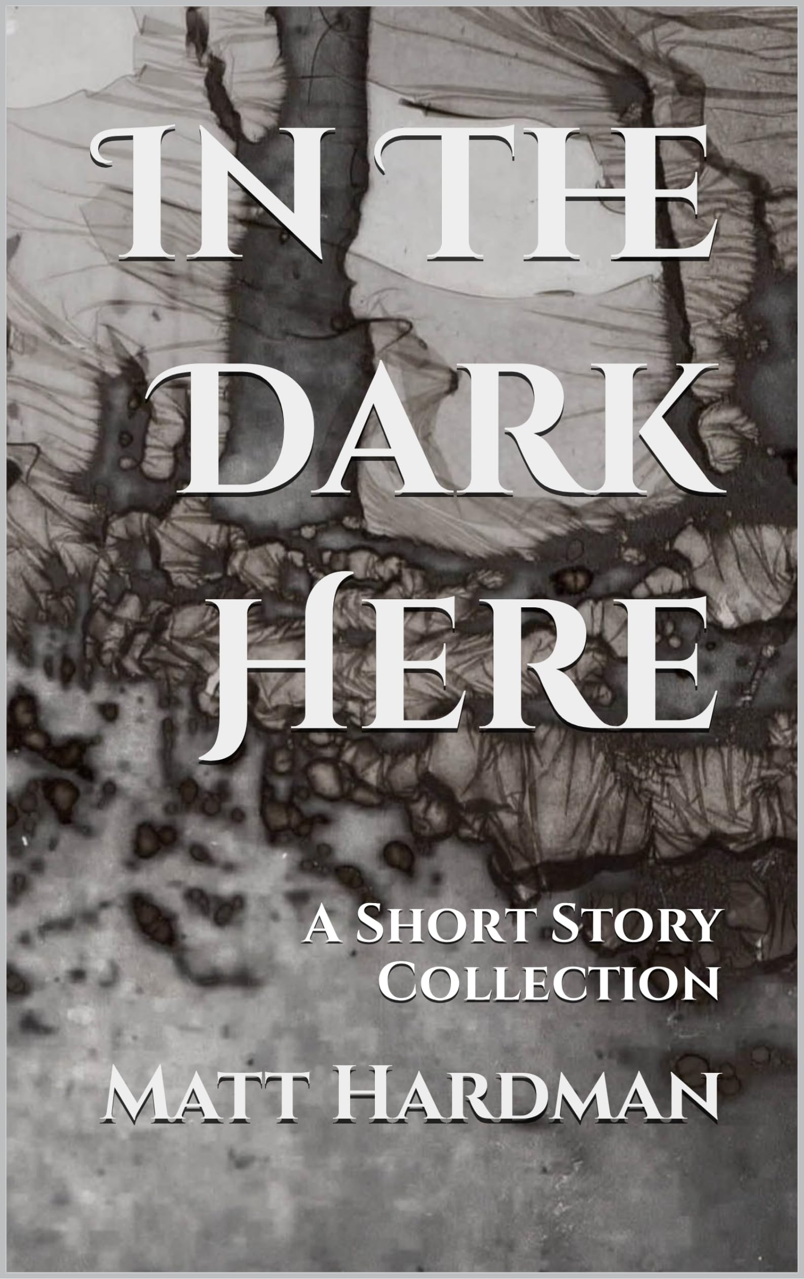 In The Dark Here by Matt Hardman | Goodreads