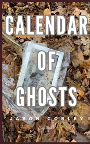 Calendar of Ghosts (The Calendar of Ghosts) by Jason Cobley | Goodreads