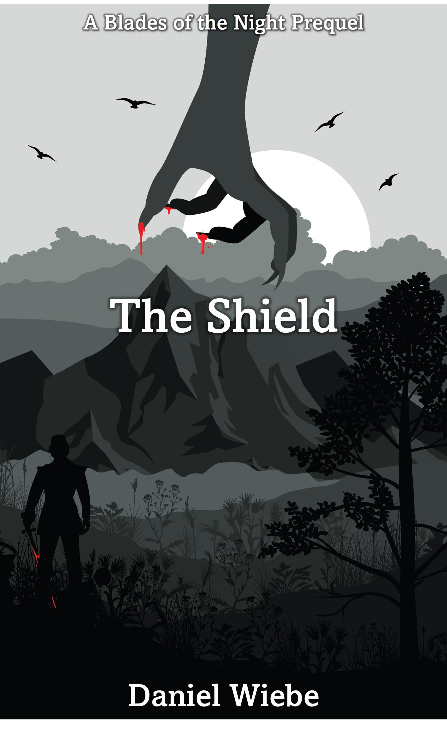 The Shield: A Blades of the Night Prequel by Daniel Wiebe | Goodreads