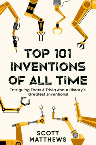 Top 101 Inventions Of All Time! - Intriguing Facts & Trivia About ...
