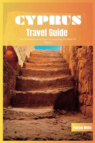 Cyprus Travel Guide 2024: The Ultimate Travel Book To Exploring The ...