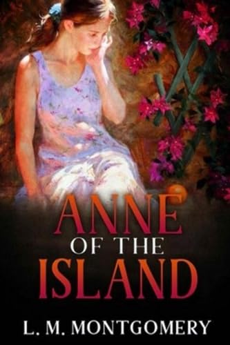Anne of the Island (Annotated) by L.M. Montgomery | Goodreads