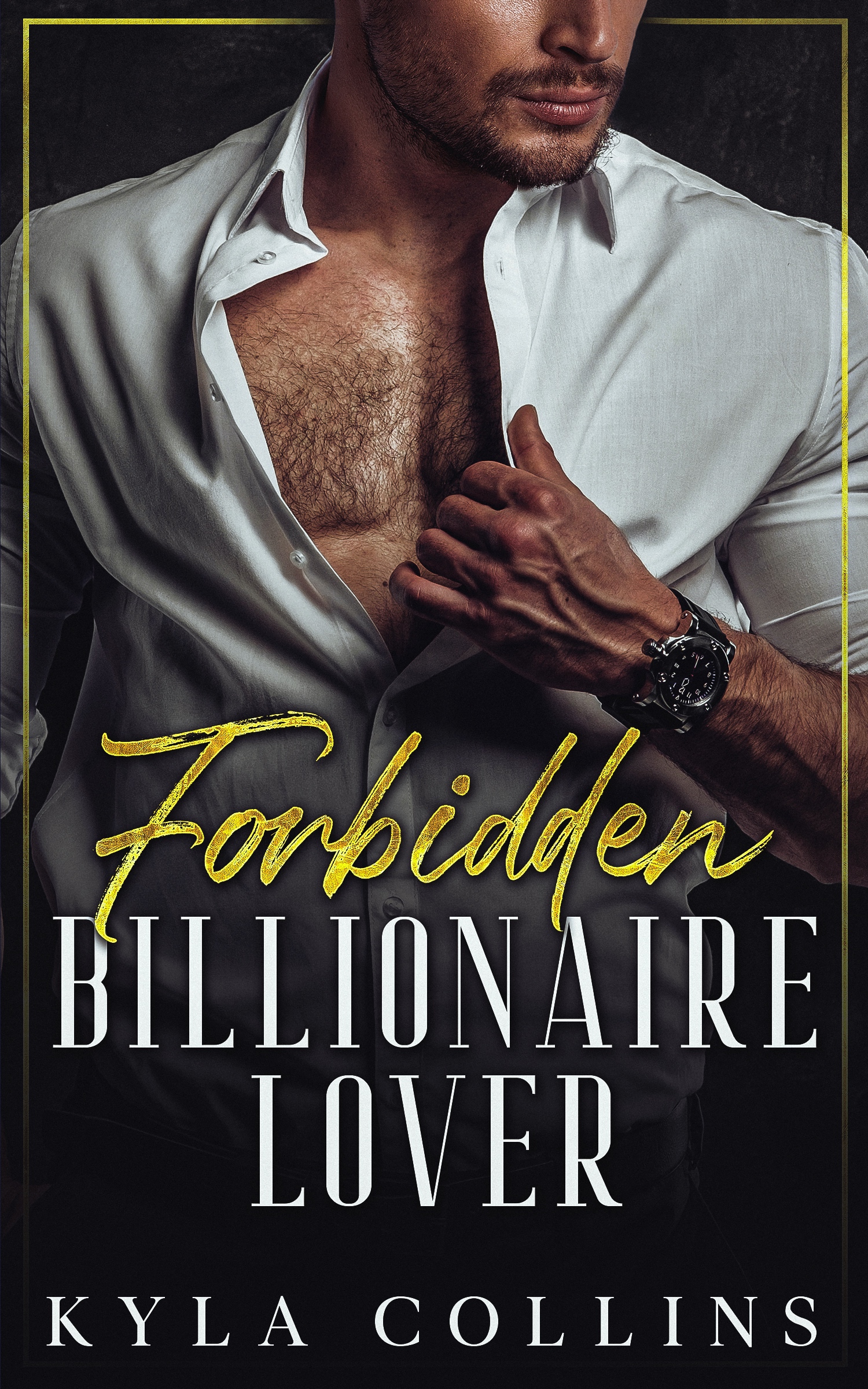 Forbidden Billionaire Lover by Kyla Collins | Goodreads