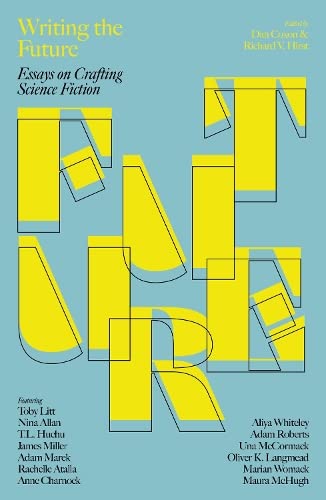 Writing the Future: Essays on Crafting Science Fiction by Dan Coxon ...
