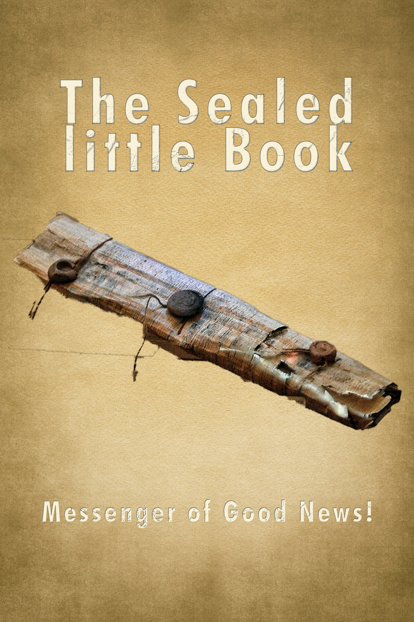 The Sealed Little Book: Messenger of Good News! by Johannes Venema ...