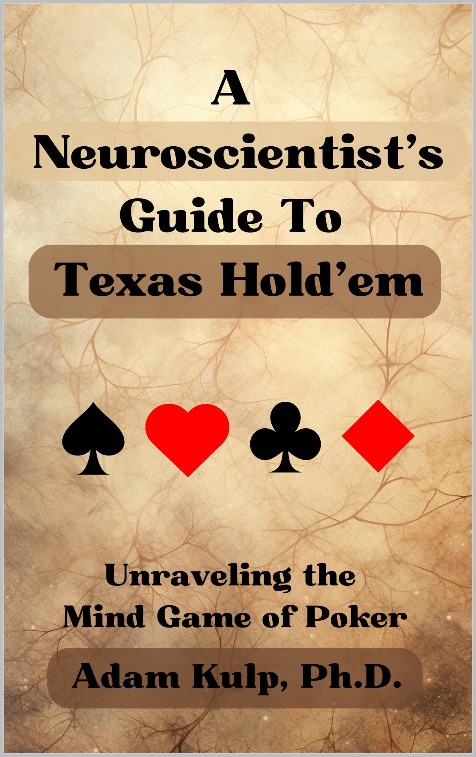 A Neuroscientist’s Guide To Texas Hold’em: Unraveling the Mind Game of ...