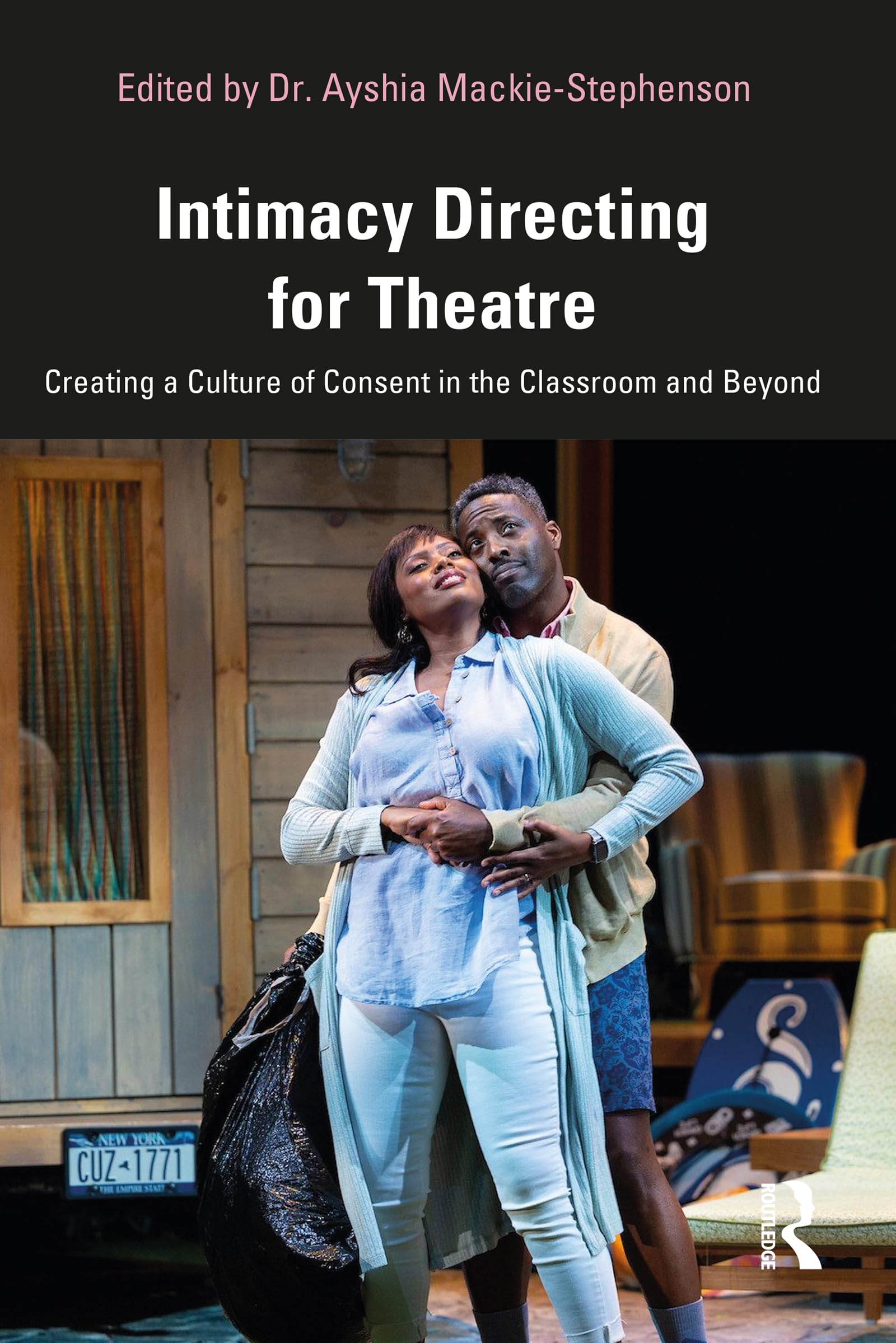 Intimacy Directing for Theatre: Creating a Culture of Consent in the ...