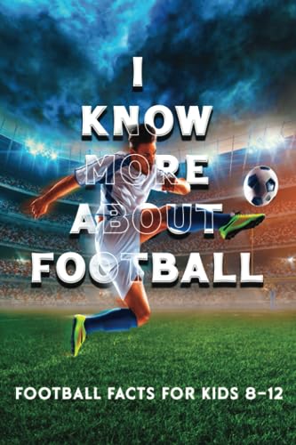 I know more about football: football facts book for boys 8-12, 3OO ...