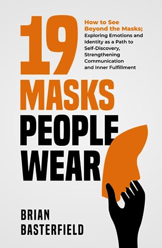 19 Masks People Wear: How to See Beyond the Masks; Exploring Emotions ...