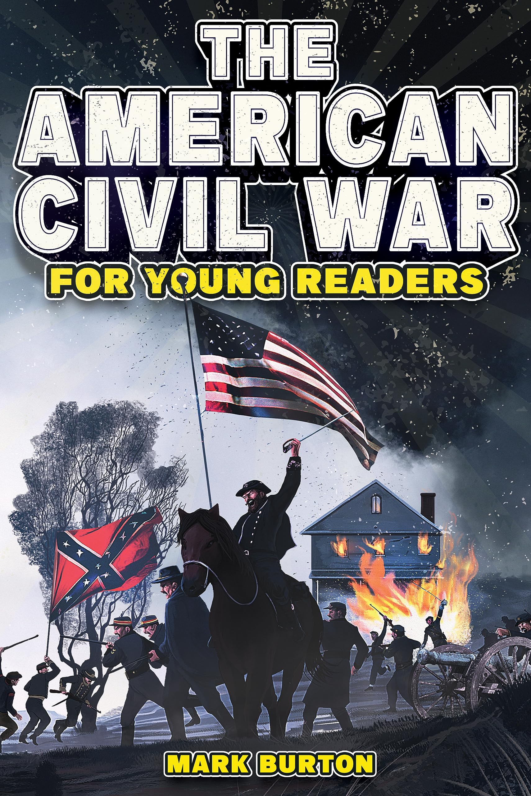 The American Civil War for Young Readers: The Greatest Battles and Most ...