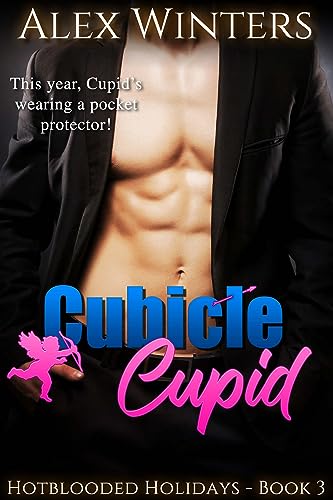 Cubicle Cupid (Hotblooded Holidays, #3) by Alex Winters | Goodreads