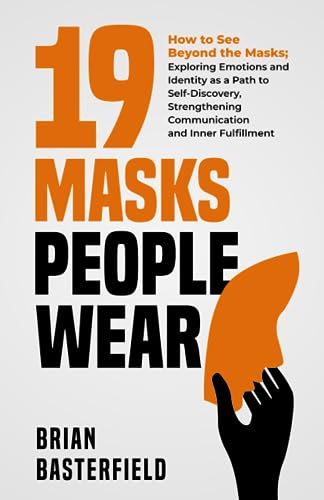 19 Masks People Wear: How to See Beyond the Masks; Exploring Emotions ...