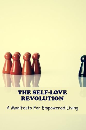 The Self-Love Revolution: A Manifesto For Empowered Living by Marylyn ...