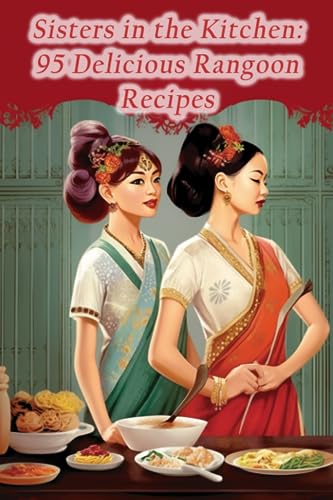 Sisters in the Kitchen: 95 Delicious Rangoon Recipes by The Chirping ...
