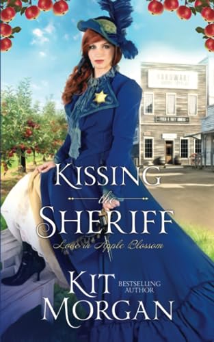 Kissing the Sheriff (Love in Apple Blossom) by Kit Morgan | Goodreads