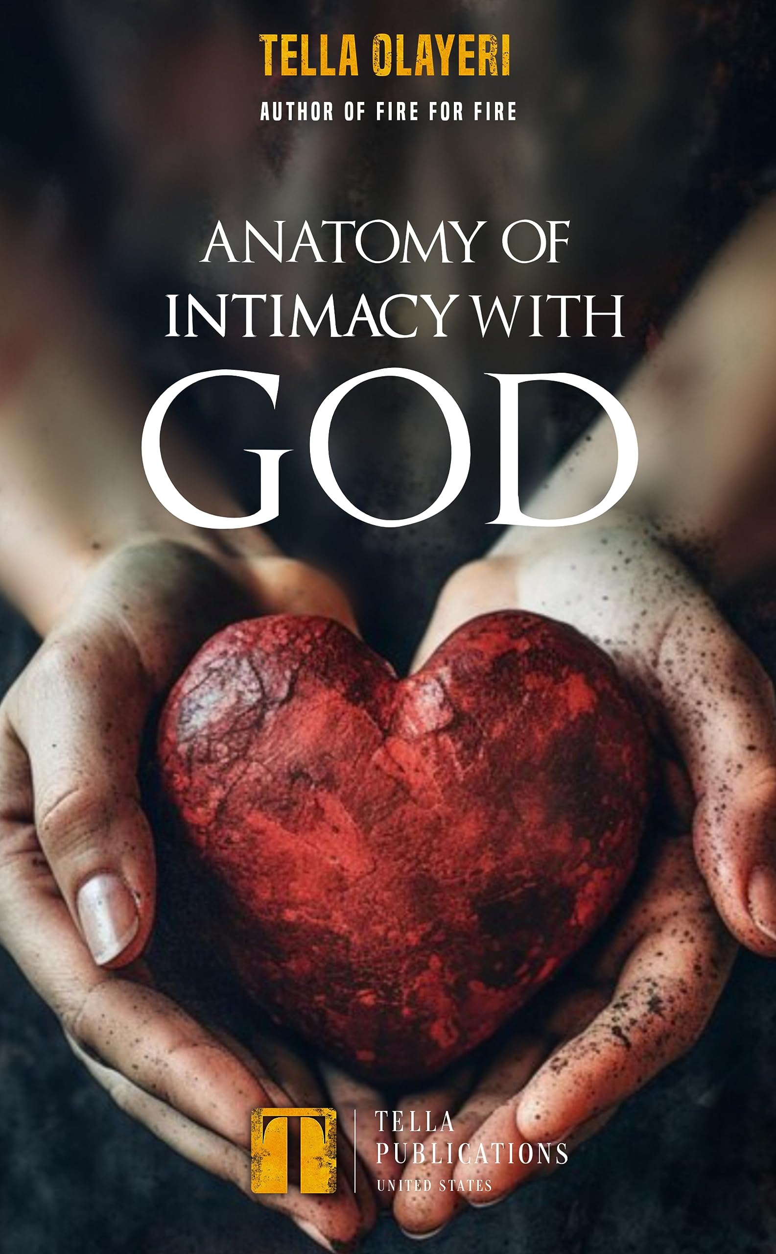 Anatomy Of Intimacy With God by Tella Olayeri | Goodreads