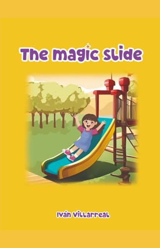 The Magic Slide by Iván Villarreal | Goodreads