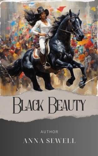 Black Beauty: Discover the Timeless Tale of Black Beauty. A Captivating ...