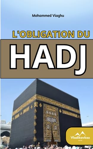 L'obligation du Hadj: Hadj ; Pèlerinage ; Islam ; Musulmans by Mohammed ...