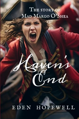 Haven’s End : A Sapphic Pirate Adventure: A story of “Mad Margo” O’Shea ...