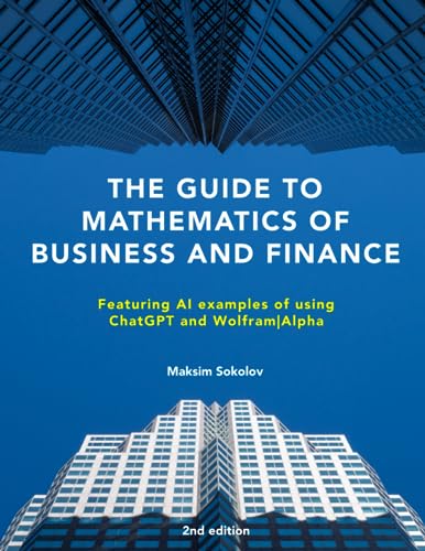 The Guide to Mathematics of Business and Finance: Featuring AI examples ...