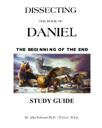 Dissecting the Book of Daniel: The Beginning of the End: Study Guide by ...