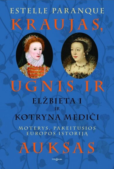 Kraujas, ugnis ir auksas: Elžbieta I ir Kotryna Mediči by Estelle ...