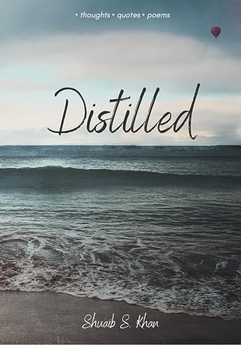 Distilled by Shuaib Khan | Goodreads