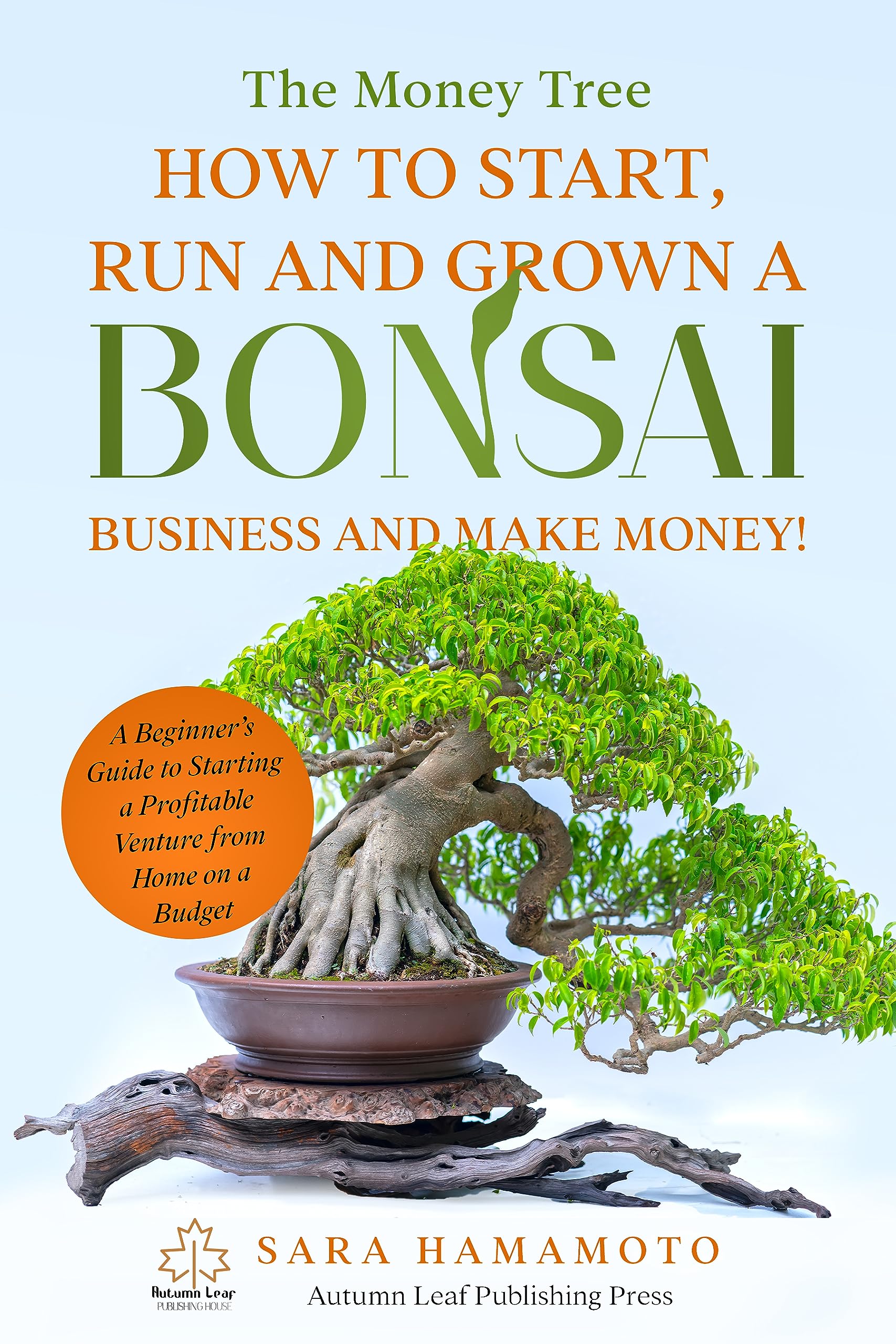 The Money Tree - How to start, run and grown a Bonsai business and Make ...