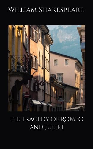 The Tragedy of Romeo and Juliet: “A pair of star-crossed lovers take ...