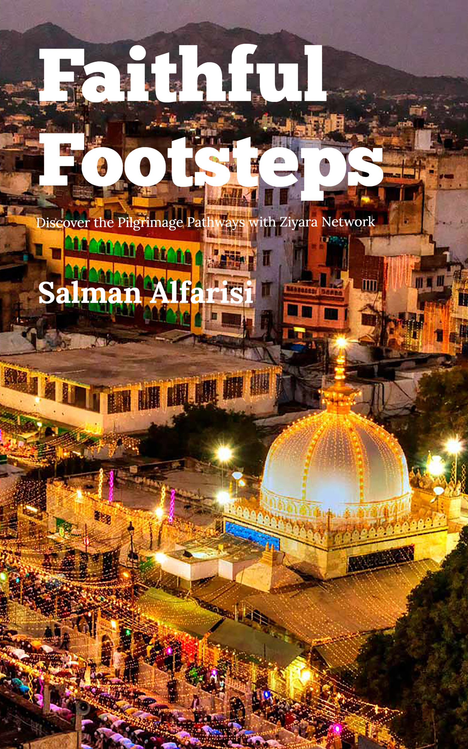 Faithful Footsteps: Discover the Pilgrimage Pathways with Ziyara ...