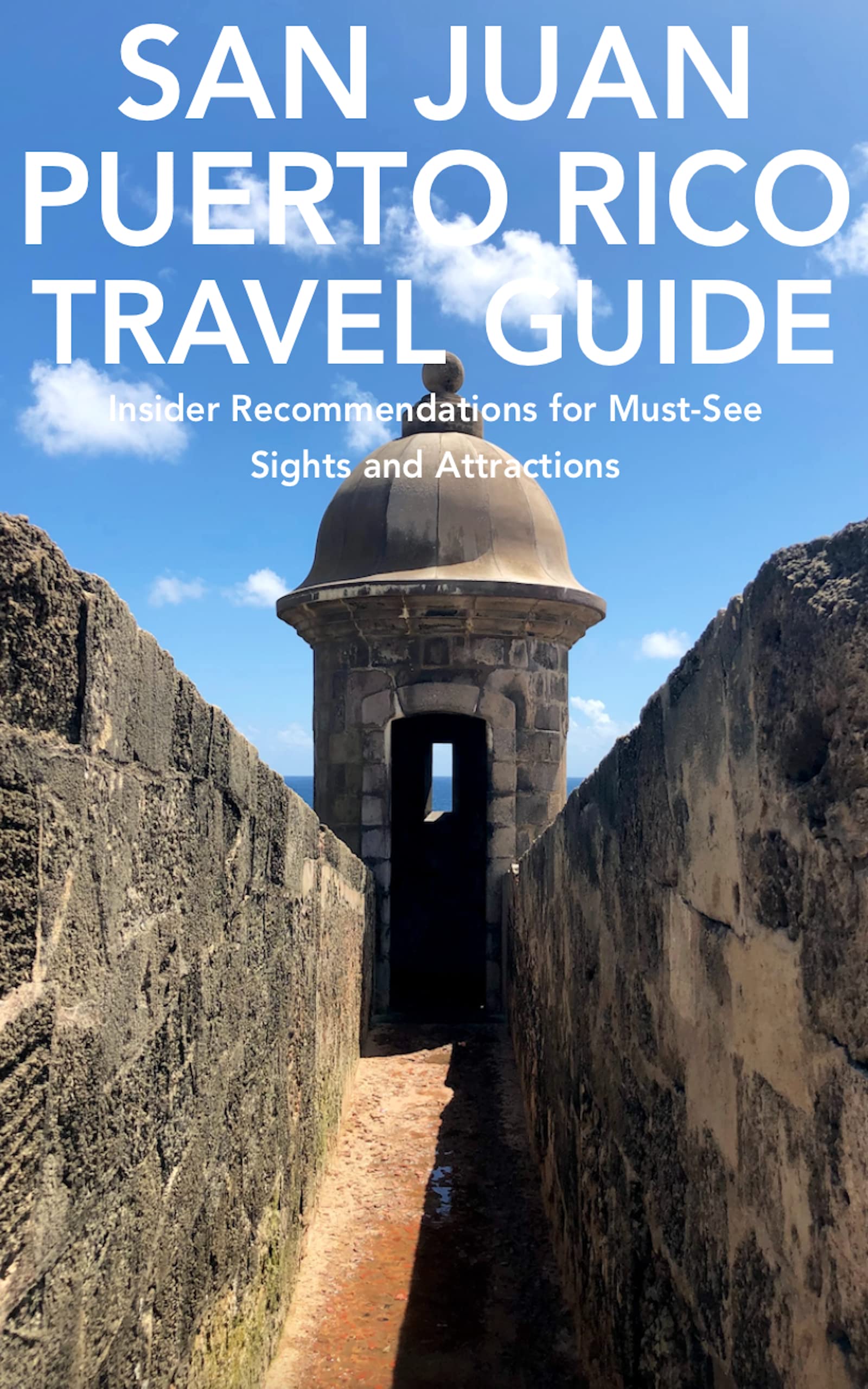 San Juan, Puerto Rico Travel Guide: Insider Recommendations for Must ...