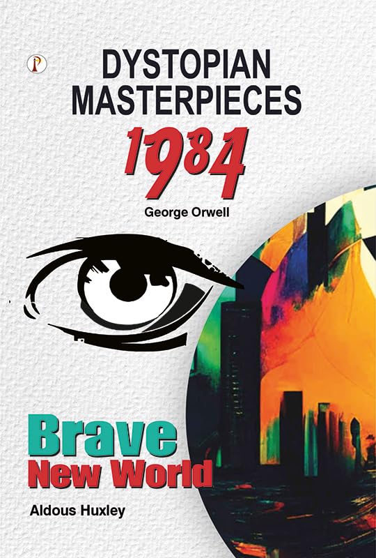 Dystopian Masterpieces 1984 & Brave New World by George Orwell | Goodreads