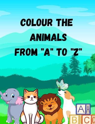 COLOUR THE ANIMALS FROM "A" TO "Z" by T Talika L Hibbert H | Goodreads