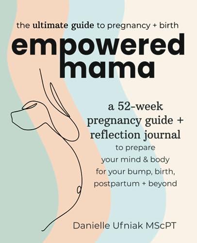 Empowered Mama: A 52-Week Pregnancy Guide + Reflection Journal to Prepare Your Mind & Body For ...