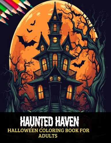 Haunted Haven Halloween Coloring Book for Adults: Hours of Relaxation ...