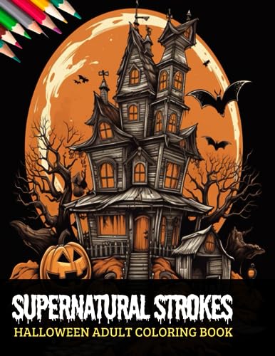 Supernatural Strokes Halloween Adult Coloring Book: Hours of Fun and ...