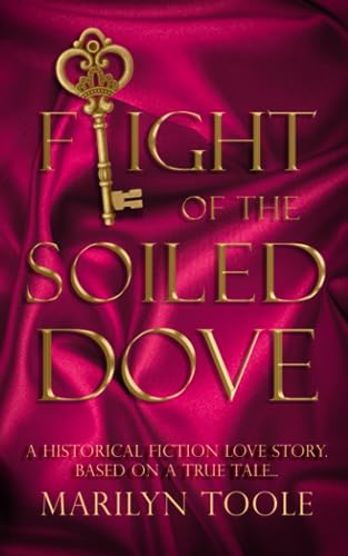 Flight of the Soiled Dove: A Historical Fiction Love Story by Marilyn ...