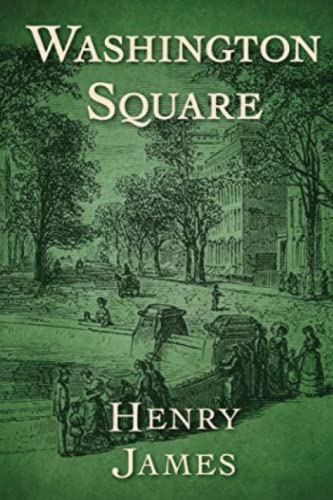 Washington Square (Annotated) by Henry James | Goodreads