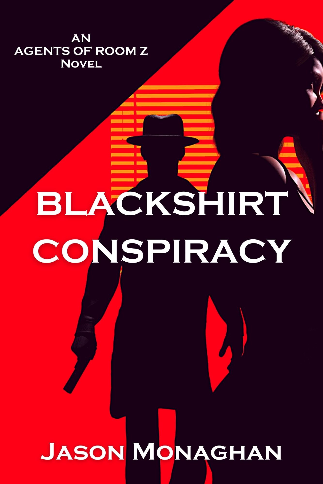 Blackshirt Conspiracy: An Agents of Room Z Novel by Jason Monaghan ...
